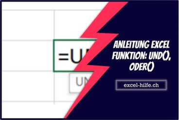 Anleitung Excel Funktion: UND(), ODER() | excel-hilfe.ch
