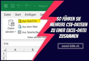 So führen Sie mehrere CSV-Dateien zu einer Excel-Datei zusammen | excel-hilfe.ch